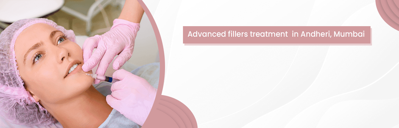Advanced Fillers treatment in Andheri, Mumbai | Skin & Shape