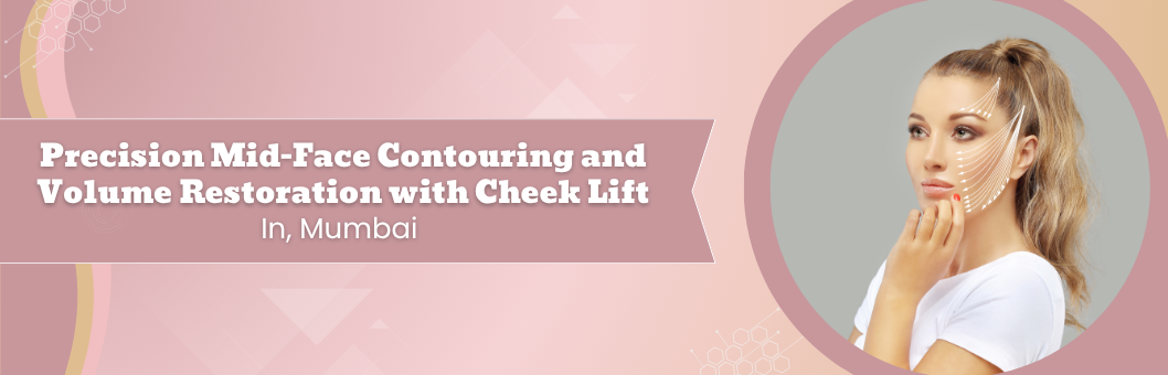 Non-Surgical Cheek Lift in Mumbai | Dr. Anju Methil